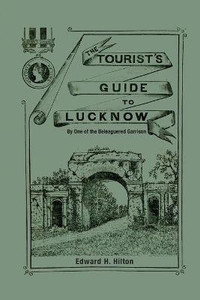 The Tourist's Guide to Lucknow: Buy The Tourist's Guide to Lucknow by ...