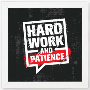 Hard work and patience Paper Print - Quotes & Motivation posters in ...