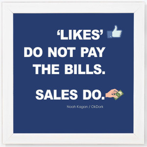 Likes Do not Pay Bills. Sales do - Motivational White Framed Wall ...