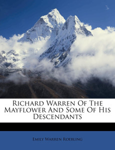 Richard Warren Of The Mayflower And Some Of His Descendants: Buy ...
