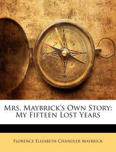 Mrs. Maybrick's Own Story: Buy Mrs. Maybrick's Own Story by Maybrick ...
