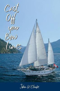 Cast Off Your Bow Lines: Buy Cast Off Your Bow Lines by Clarke John at ...