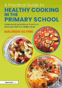 A Practical Guide to Healthy Cooking in the Primary School: Buy A ...