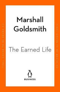 The Earned Life: Buy The Earned Life by Goldsmith Marshall at Low Price ...