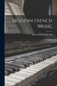 Modern French Music: Buy Modern French Music by Hill Edward Burlingame ...