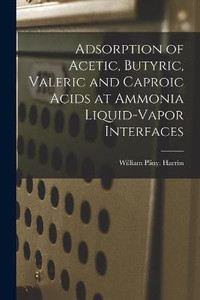 Adsorption of Acetic, Butyric, Valeric and Caproic Acids at Ammonia ...