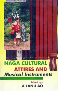 Naga Cultural Attires and Musical Instruments First Edition: Buy Naga ...