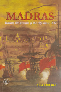 Madras - Tracing The Growth Of The City Since 1639: Buy Madras ...