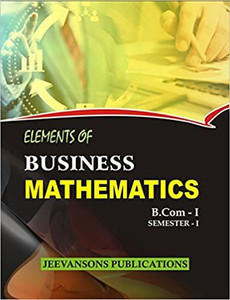 Elements Of Business Mathematics B.com 1st Year (1st Semeter): Buy ...