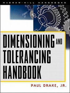 Dimensioning and Tolerancing Handbook: Buy Dimensioning and Tolerancing ...