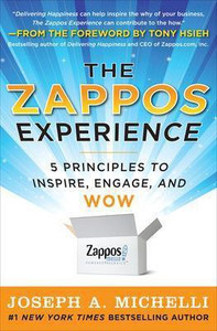 The Zappos Experience: 5 Principles to Inspire, Engage, and Wow: Buy ...