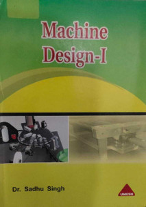 MACHINE DESIGN - I: Buy MACHINE DESIGN - I by DR. SADHU SINGH at Low ...