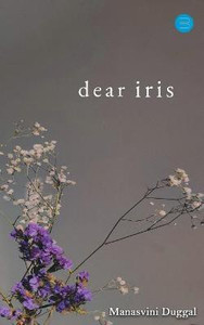 Dear Iris: Buy Dear Iris by Duggal Manasvini at Low Price in India ...