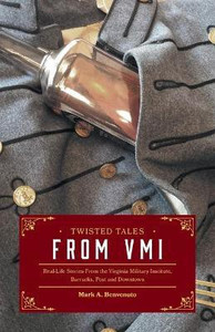 Twisted Tales from VMI: Buy Twisted Tales from VMI by Benvenuto Mark a ...