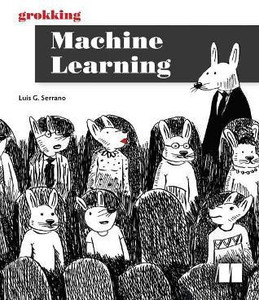 Grokking Machine Learning: Buy Grokking Machine Learning by Serrano ...