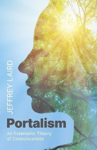 Portalism - An Externalist Theory of Consciousness: Buy Portalism - An ...