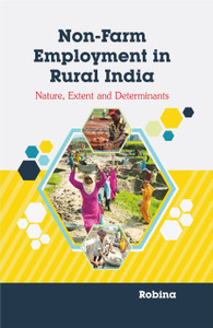Non-Farm Employment in Rural India: Nature, Extent and Determinants ...