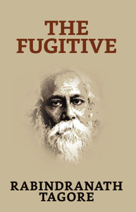 The Fugitive - The Fugitive Tagore Rabindranath: Buy The Fugitive - The ...