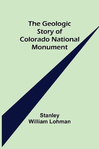 The Geologic Story of Colorado National Monument: Buy The Geologic ...
