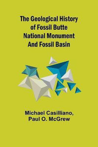 The Geological History of Fossil Butte National Monument and Fossil ...