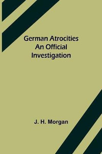 German Atrocities: Buy German Atrocities by H Morgan J at Low Price in ...