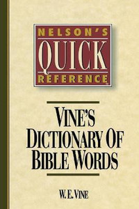 Nelson's Quick Reference Vine's Dictionary of Bible Words: Buy Nelson's ...