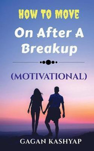 How to move on after a Breakup ( Motivational): Buy How to move on ...