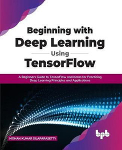 Beginning with Deep Learning Using TensorFlow: Buy Beginning with Deep ...