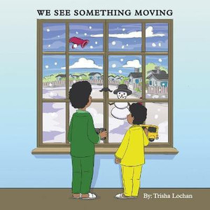 We See Something Moving: Buy We See Something Moving by Lochan Trisha ...
