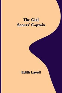 The Girl Scouts' Captain: Buy The Girl Scouts' Captain by Lavell Edith ...