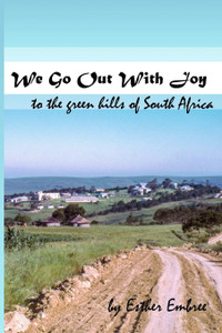 We Go Out With Joy - To the green hills of South Africa: Buy We Go Out ...