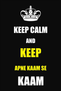 Funny Quotation Wall Poster|"Keep Calm And Keep Apne Kaam Se Kaam ...