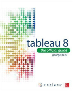Tableau 8: The Official Guide: Buy Tableau 8: The Official Guide by ...