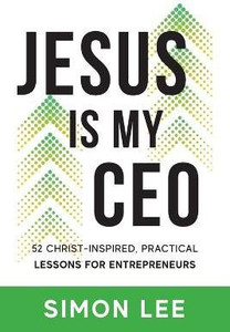 Jesus Is My CEO: Buy Jesus Is My CEO by Lee Simon at Low Price in India ...