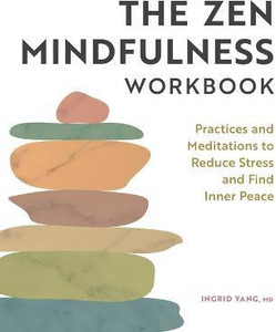 The Zen Mindfulness Workbook: Buy The Zen Mindfulness Workbook by Yang ...