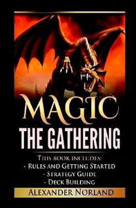 Magic The Gathering: Rules and Getting Started, Strategy Guide, Deck ...