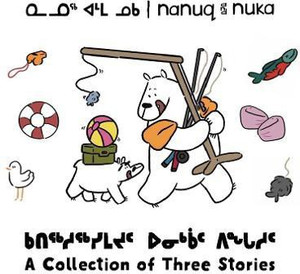 Nanuq and Nuka: A Collection of Three Stories: Buy Nanuq and Nuka: A ...