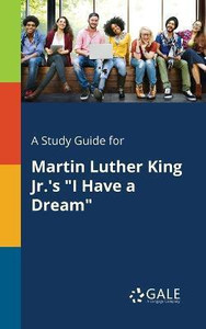 A Study Guide for Martin Luther King Jr.'s "I Have a Dream": Buy A ...