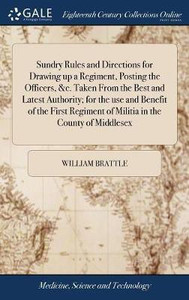 Sundry Rules and Directions for Drawing up a Regiment, Posting the ...