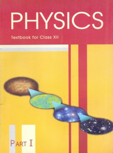 Ncert Physics Part 1 Textbook For Class 12 (Paperback, NCERT): Buy ...