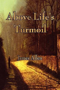 Above Life's Turmoil: Buy Above Life's Turmoil by James Allen at Low ...