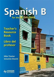 Spanish B for the IB Diploma Teacher's Resource Book: Buy Spanish B for ...
