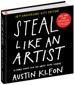 Steal Like An Artist 10 Things Nobody Told You About Being Creative