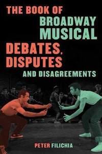 The Book of Broadway Musical Debates, Disputes, and Disagreements: Buy ...