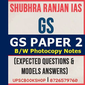 Shubhra Ranjan IAS GS Paper-2 (Expected Questions & Models Answers ...