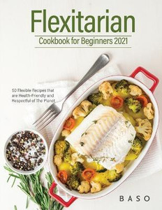 Flexitarian cookbook for Beginners 2021: Buy Flexitarian cookbook for ...