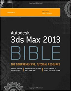 Autodesk 3ds Max 2013 Bible ( The Coprehensive, Tutorial Resource: Buy ...