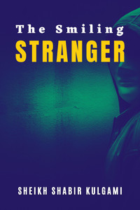 The Smiling Stranger: Buy The Smiling Stranger by Sheikh Shabir Kulgami ...