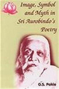 Image Symbol and Myth in Sri Aurobindo's Poetry: Buy Image Symbol and ...