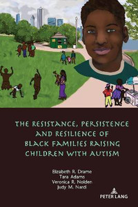 The Resistance, Persistence and Resilience of Black Families Raising ...